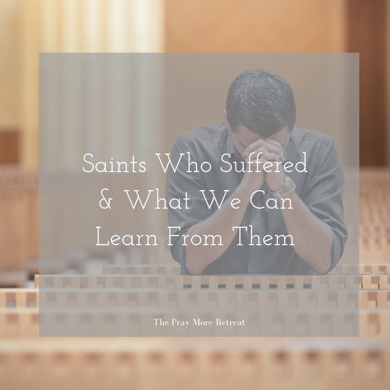 Saints Who Suffered & What We Can Learn From Them - Lent 2019 - The ...