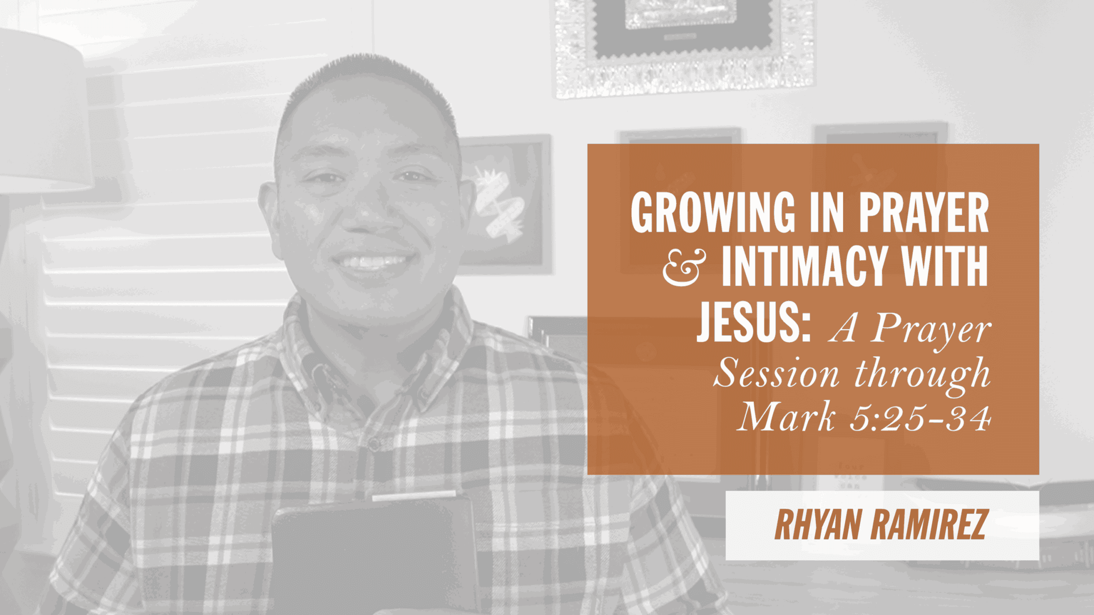 Growing in Prayer & Intimacy with Jesus: A Prayer Session through Mark ...