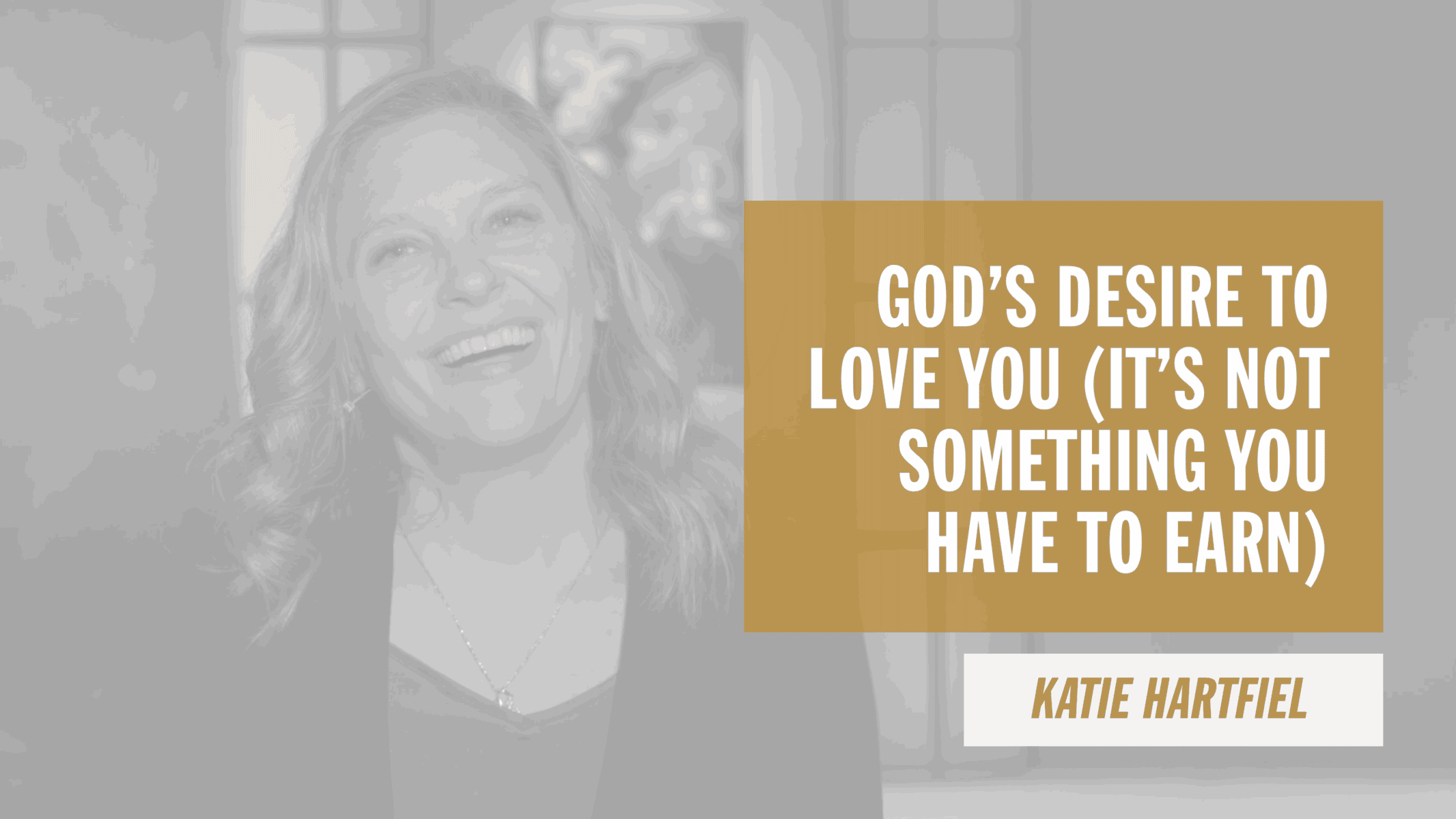 God’s Desire to Love You (It’s Not Something You Have to Earn) - Advent ...